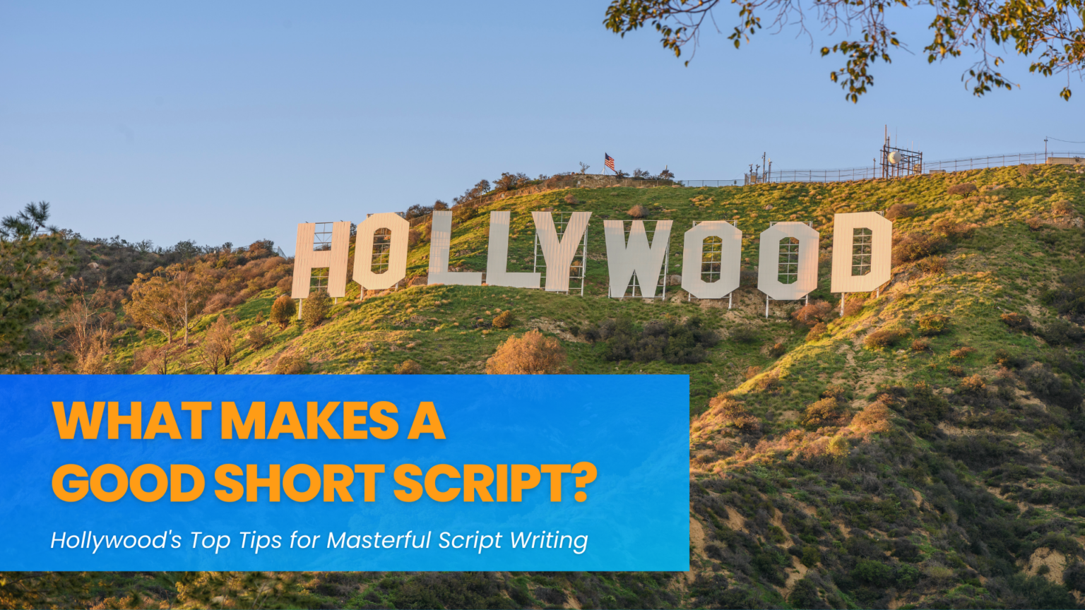 What Makes a Good Short Script? Hollywood's Script Writing Tips