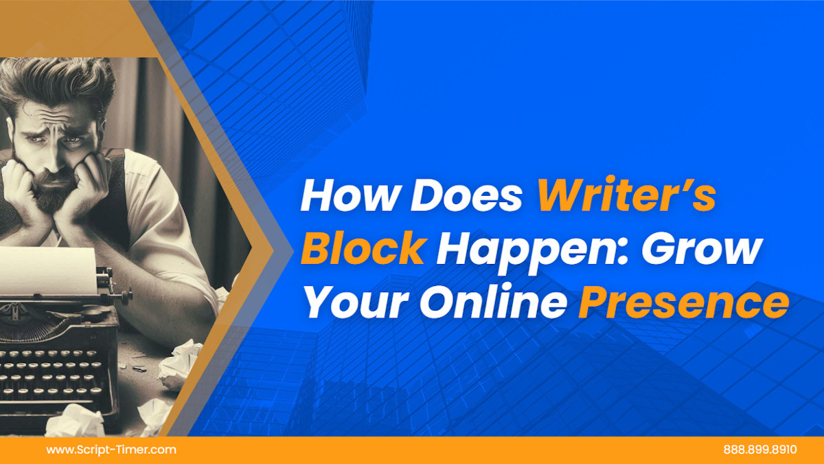 How Does Writer’s Block Happen?: Grow Your Online Presence - SCRIPT TIMER